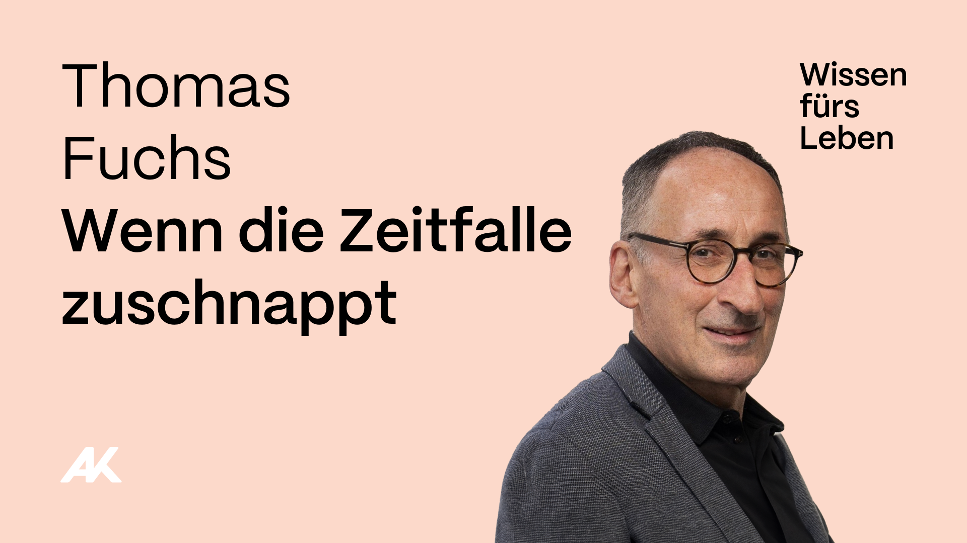 Thomas Fuchs: Wenn die Zeitfalle zuschnappt | AK Vorarlberg